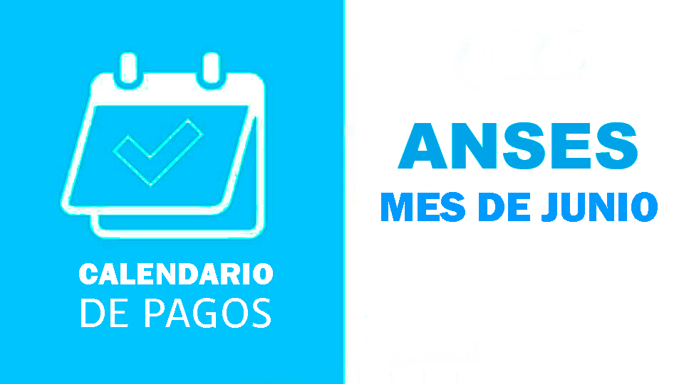 ANSES: calendario de pagos completo de junio 2023 - Las Heras Noticias